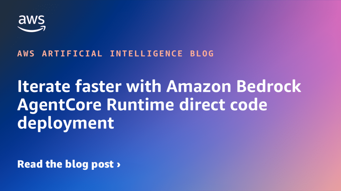 Despliegue Rápido de Código con Amazon Bedrock AgentCore Runtime - Incubaweb - software y web 2.0
